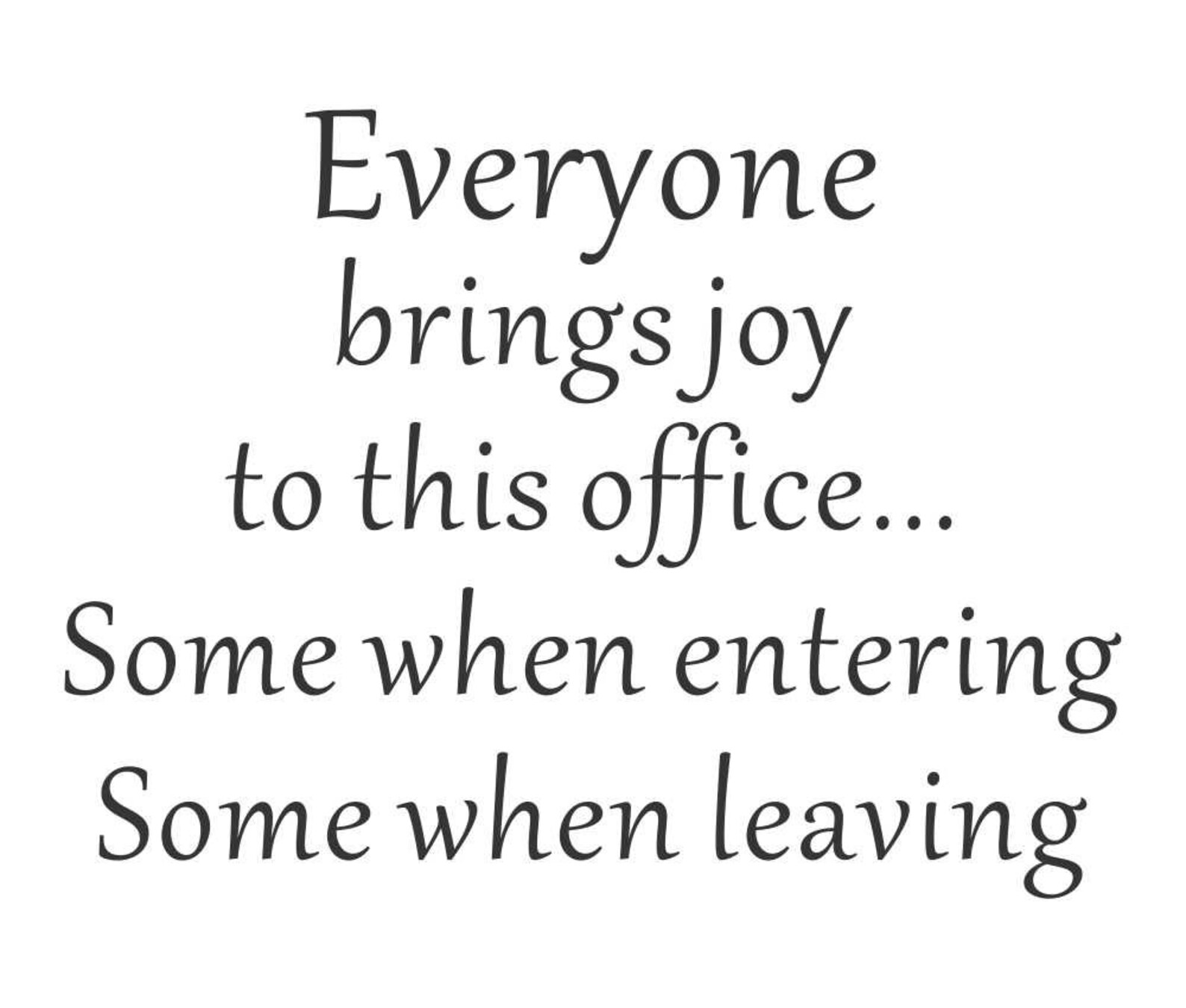 Everyone Brings Joy to This Office...some When Entering Some - Etsy