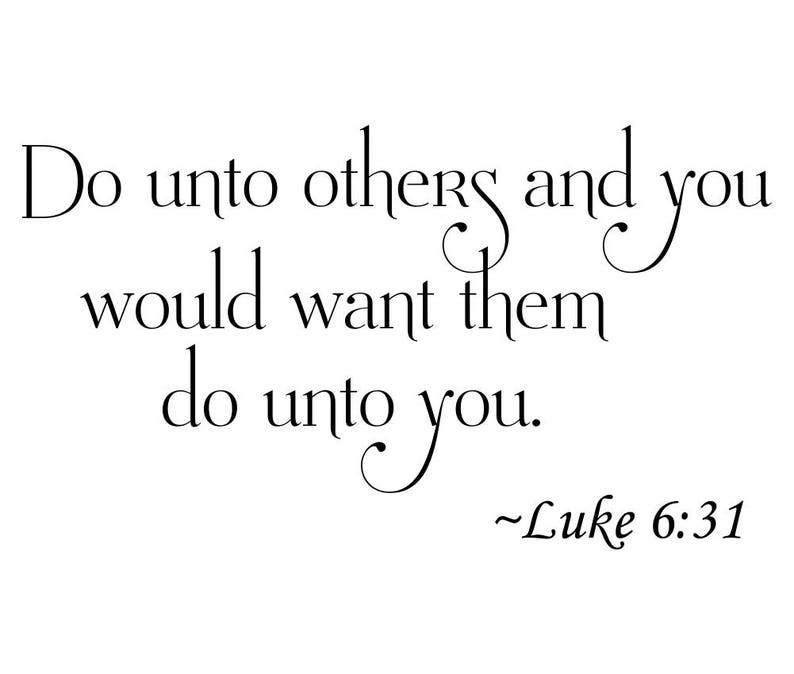 Do Unto Others And You Would Want Them Do Unto You Luke | Etsy