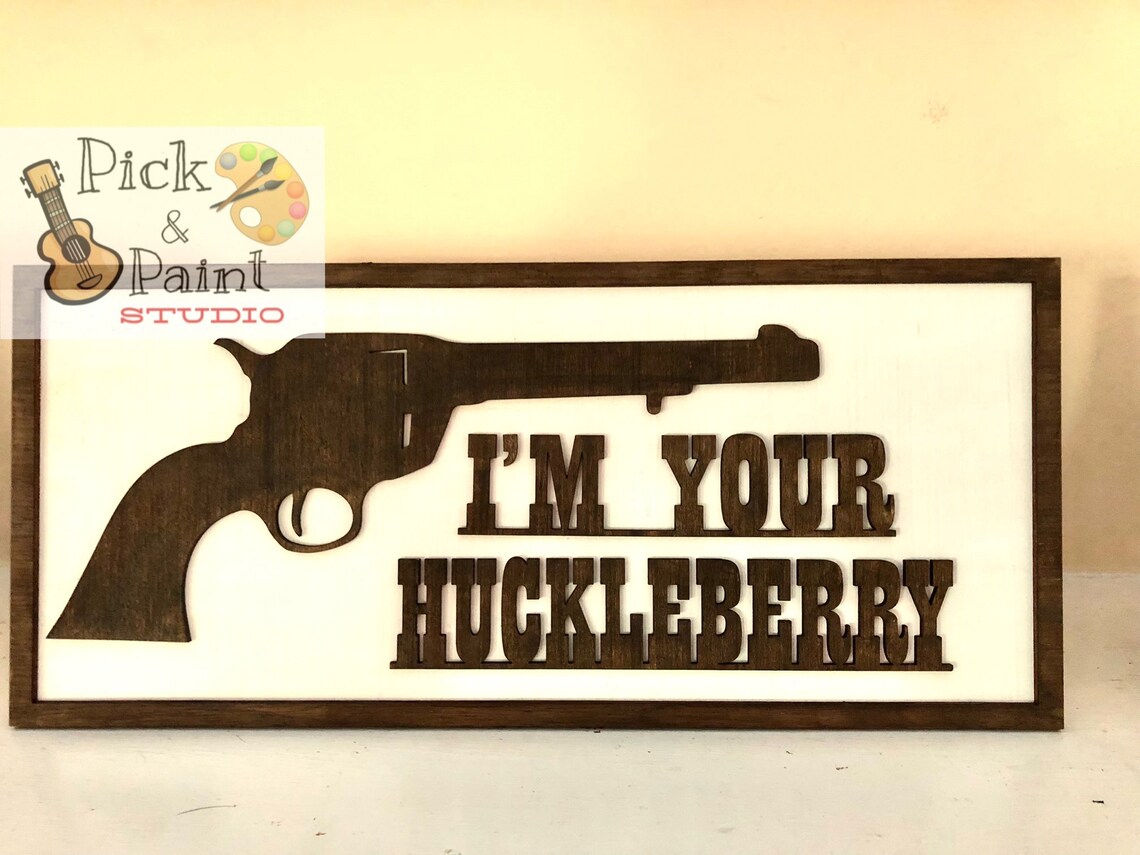 I'm Your Huckleberry 3D Wood Sign, Tombstone Movie Sign, Western Sign ...