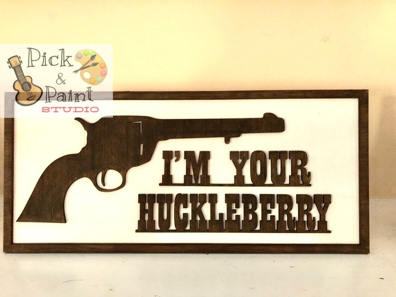 I'm Your Huckleberry 3D Wood Sign, Tombstone Movie Sign, Western Sign ...