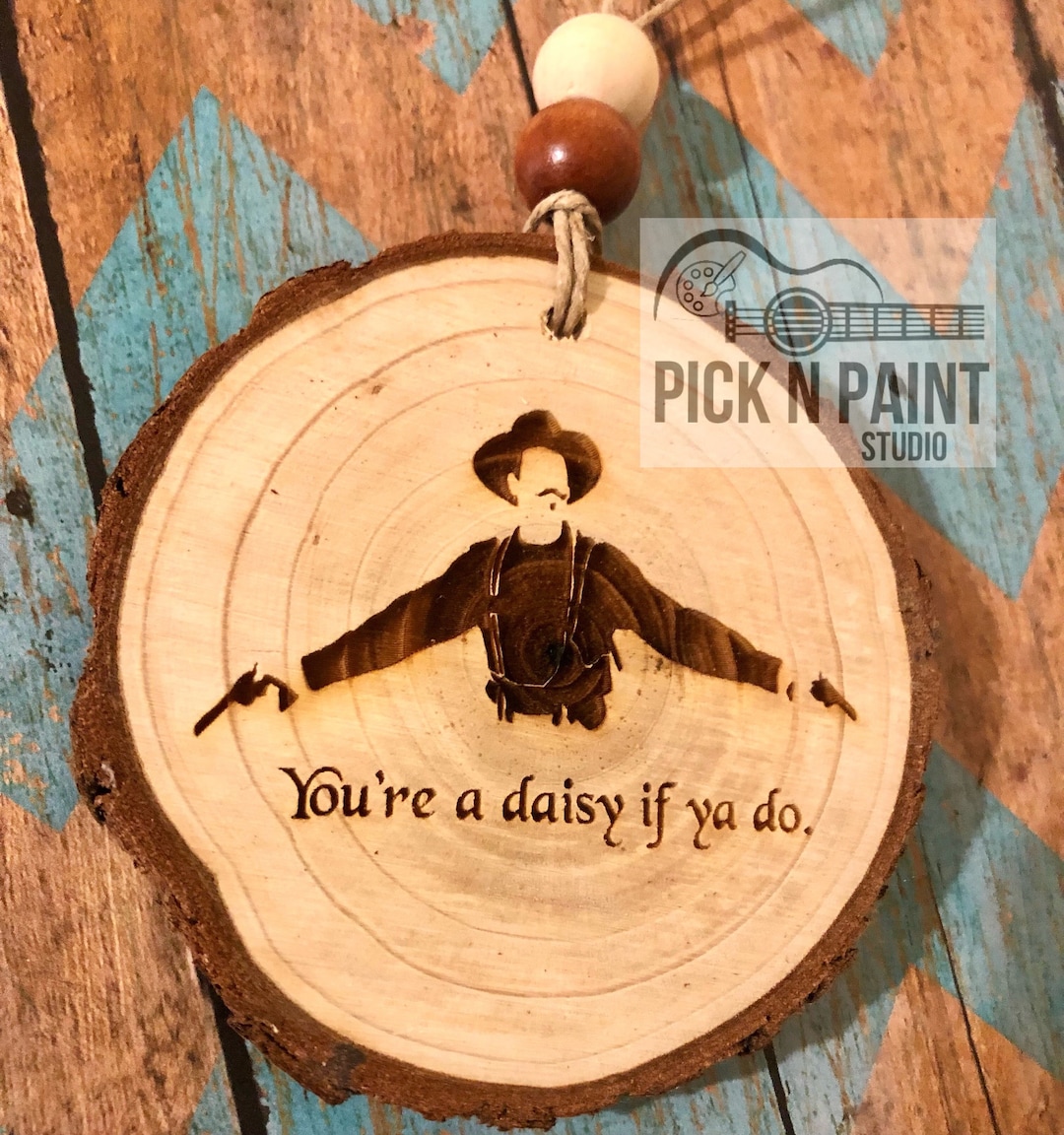 Your a Daisy If Ya Do Ornament, Tombstone Movie, Western Ornament ...