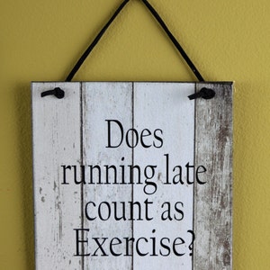 Does Running Late Count as Exercise Sign, Inspirational, Funny ...