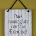 Does Running Late Count as Exercise Sign, Inspirational, Funny ...