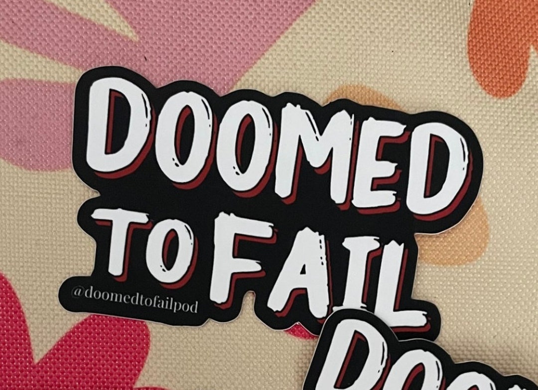 Doomed to Fail Sticker From Doomed to Fail Podcast - Etsy