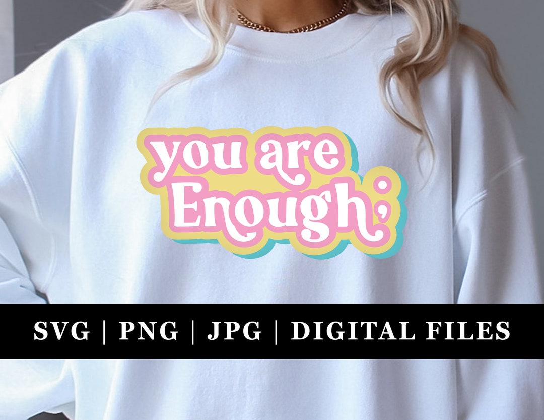 Eres suficiente SVG PNG PDF, svg inspirador, cita positiva svg, salud ...