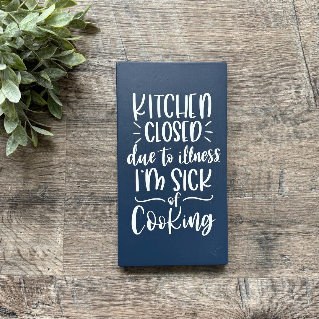 Kitchen is Closed I'm Sick of Cooking Painted Wood Sign / Kitchen is ...