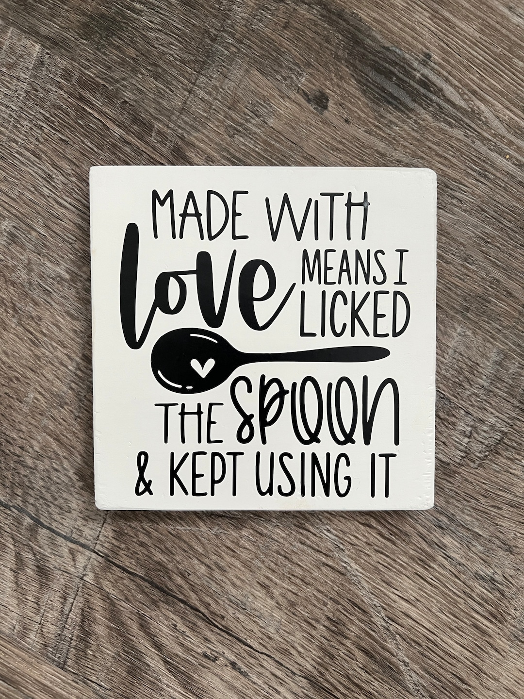 Made With Love Means I Licked the Spoon and Kept Using It Wood Sign ...