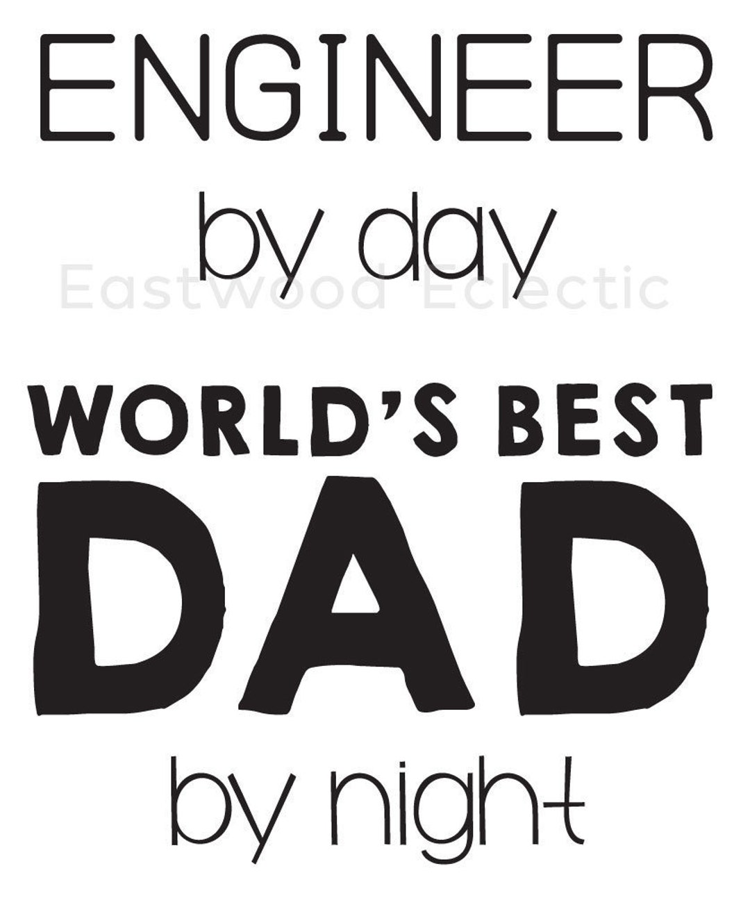 Engineer by Day, Dad by Night -- Father's Day -- Engineer Dad ...