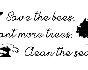 Save the Bees Plant More Trees Clean the Seas - Etsy