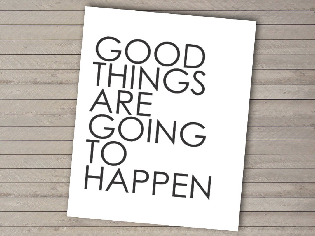 Good Things Are Going to Happen -- Printable Instant Download -- Art ...
