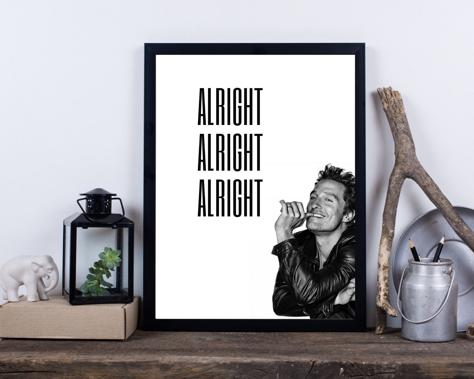 Alright Alright Alright Print - Matthew Mcconaughey Quote - Digital ...