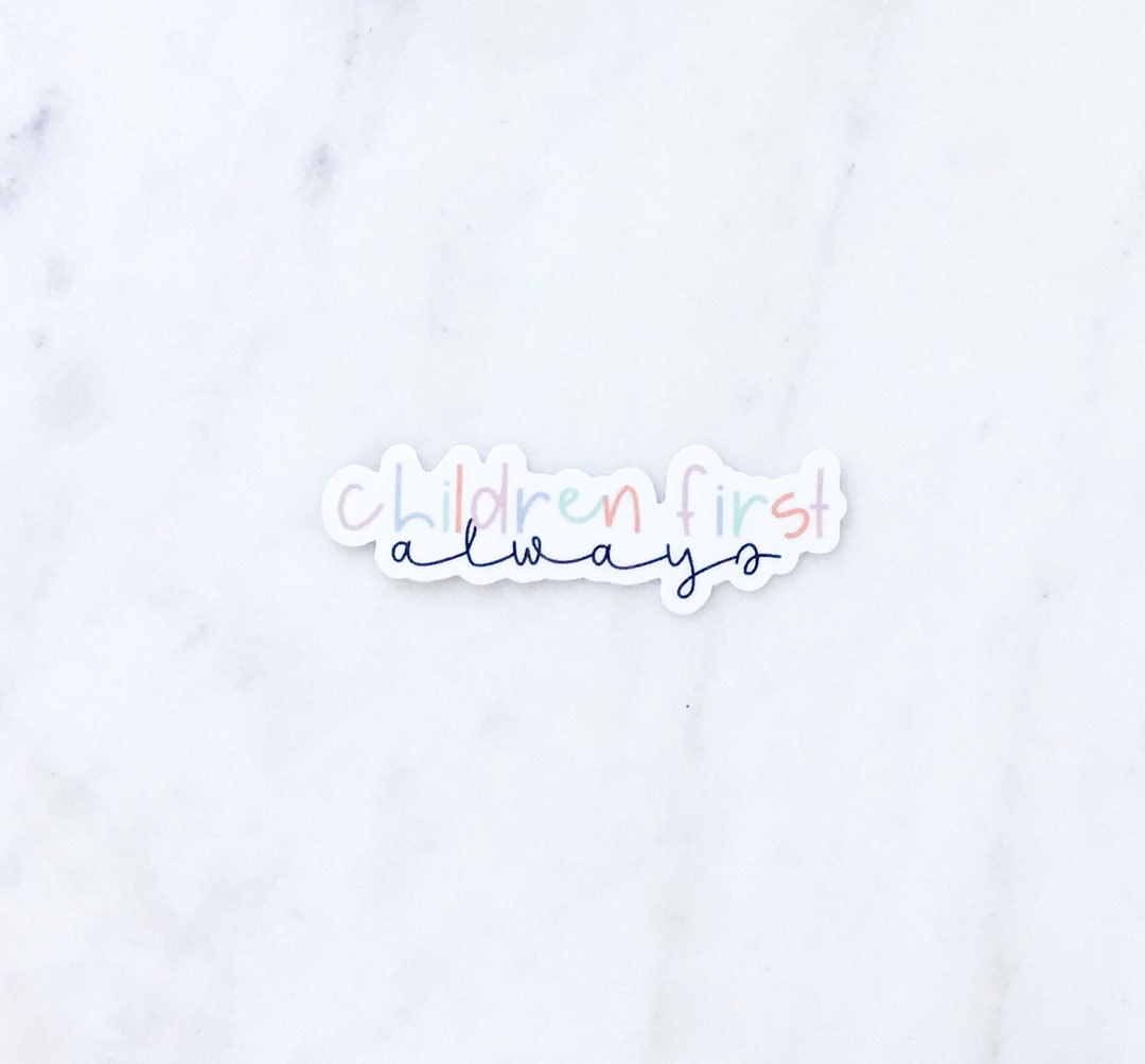 Children First, Always Vinyl Sticker | Laptop Sticker | Water Bottle ...