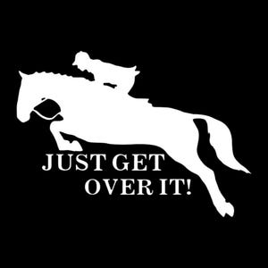 Just Get Over It" With Jumping Horse Vinyl Decal – Customizable Size ...