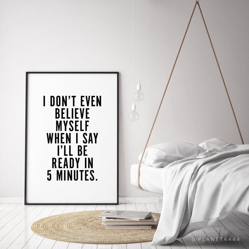 I Don't Even Believe Myself Ready in 5 Minutes Poster - Etsy