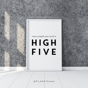 Some People Just Need A High Five Print, Positivity Quote Wall Art ...