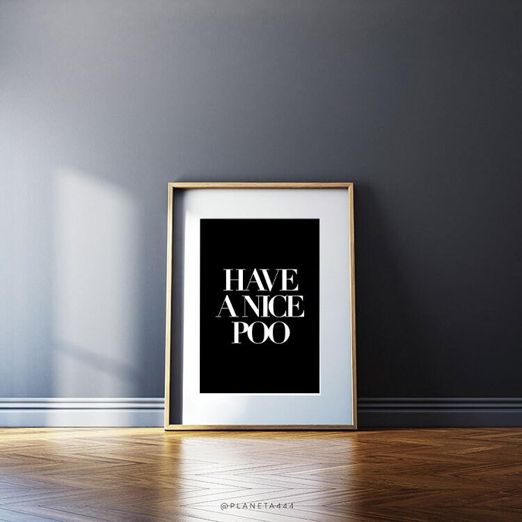 Have A Nice Poo, Toilet Quote, Bathroom Print, Funny Print, Quote Print ...