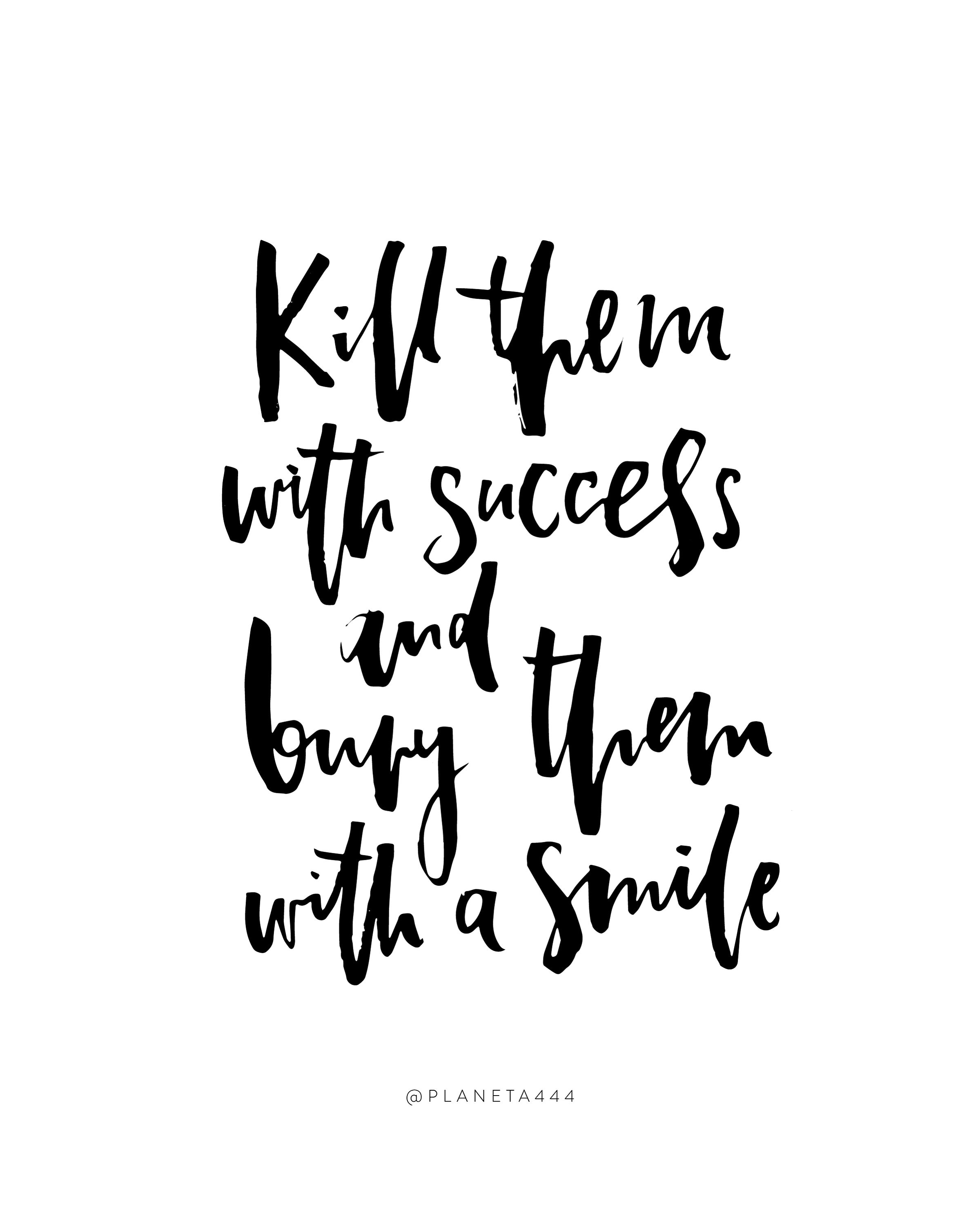 Kill Them With Success Bury With A Smile Inspirational Quote - Etsy