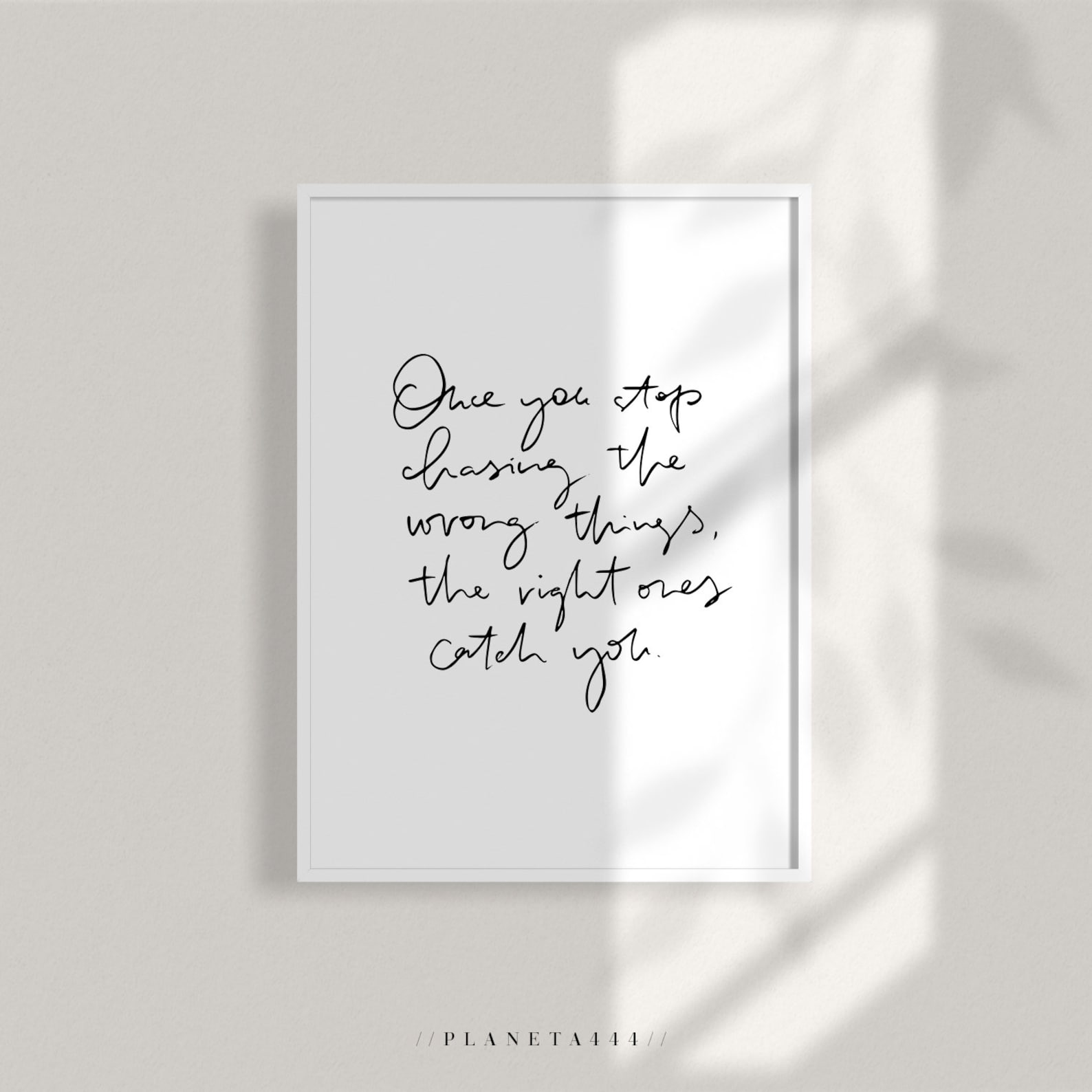 Once You Stop Chasing Wrong Things Right Catch You Quote - Etsy