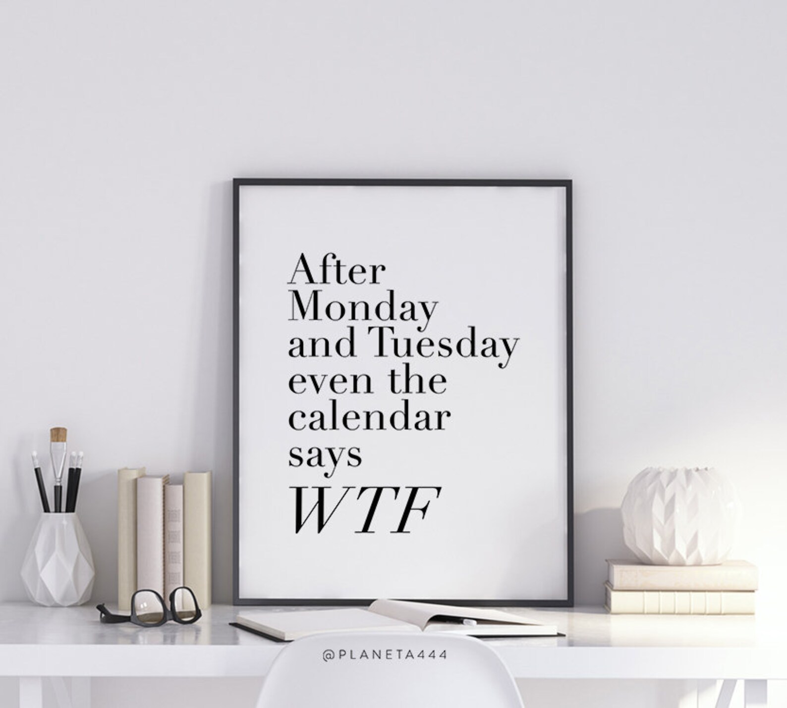 After Monday Tuesday Even Calendar Says WTF, Funny Typography Wall Art ...