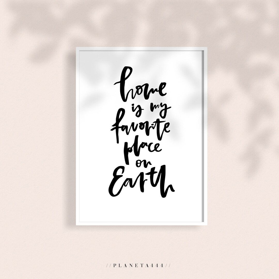 Home is My Favorite Place on Earth Quote Art, Handlettered Home Print ...