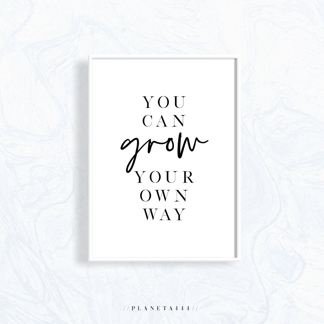 You Can Grow Your Own Way Art Print, Empowerment Quote Print, Minimal ...