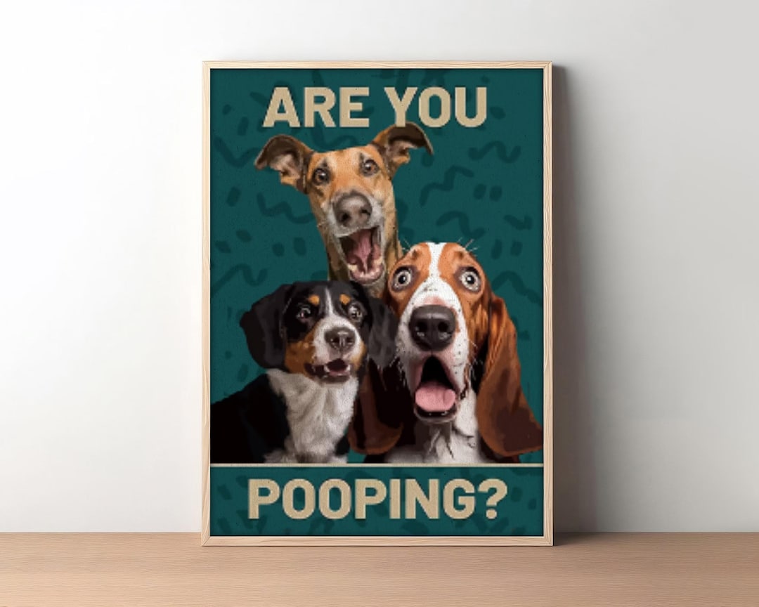 Are You Pooping? Poster, Are You Pooping Dog Art, Funny Toilet Poster ...