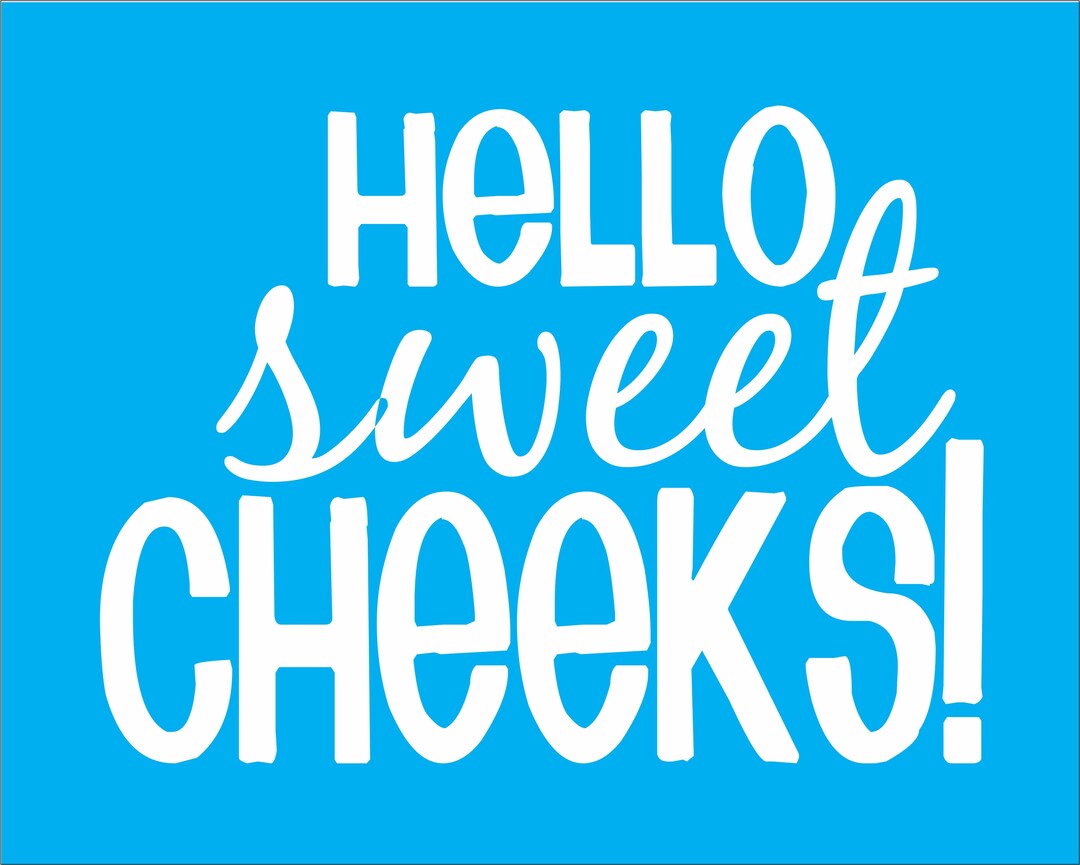 Hello Sweet Cheeks Stencil - Etsy