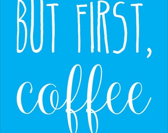 But First, Coffee STENCIL Laser Cut Multiple Sizes Reusable - Etsy