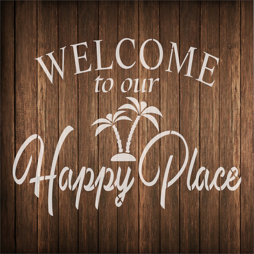 Welcome to Our Happy Place With Palm Trees Stencil, Our Happy Place ...