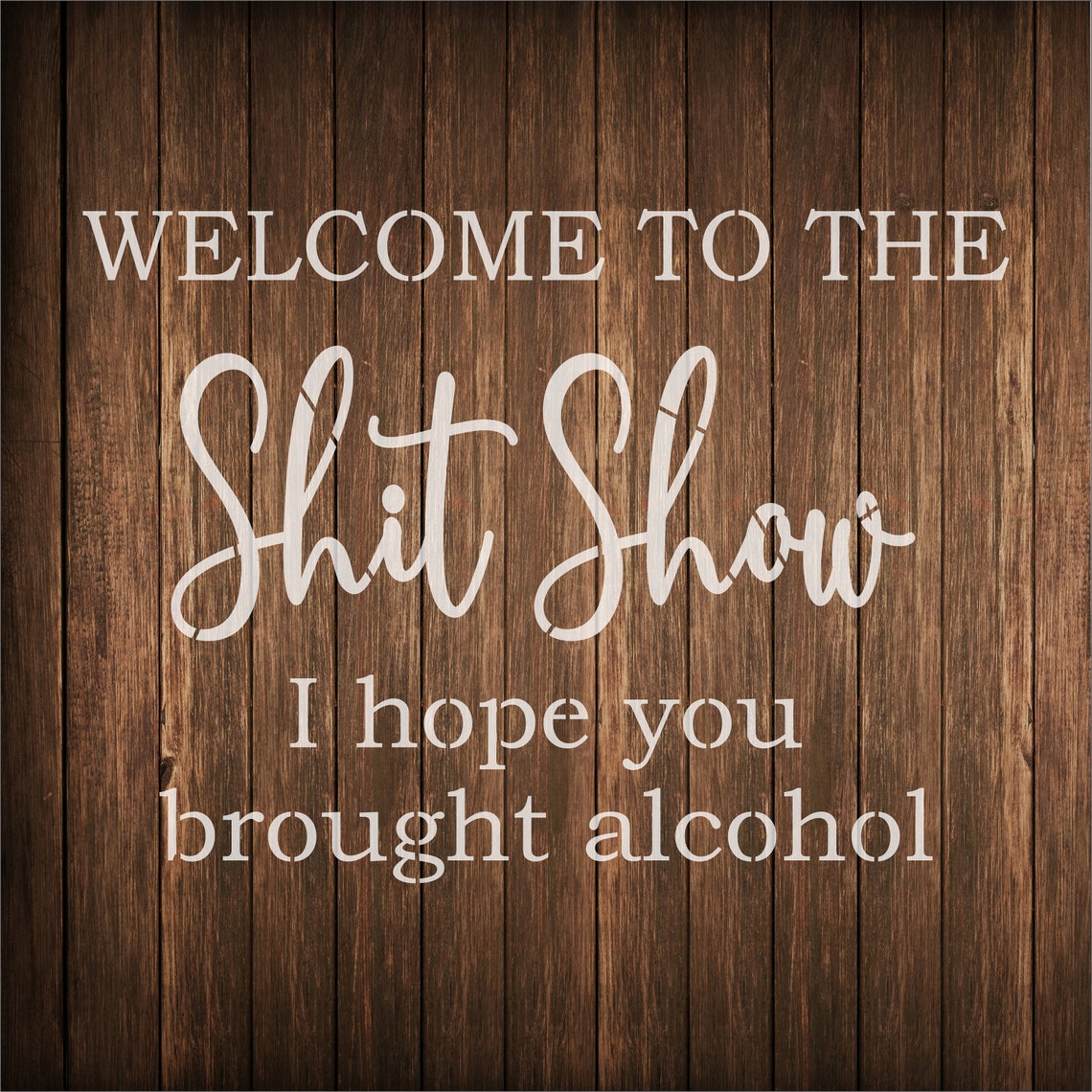 Welcome to the Shit Show Sign Stencil, Funny Sign Stencil, Shit Show ...