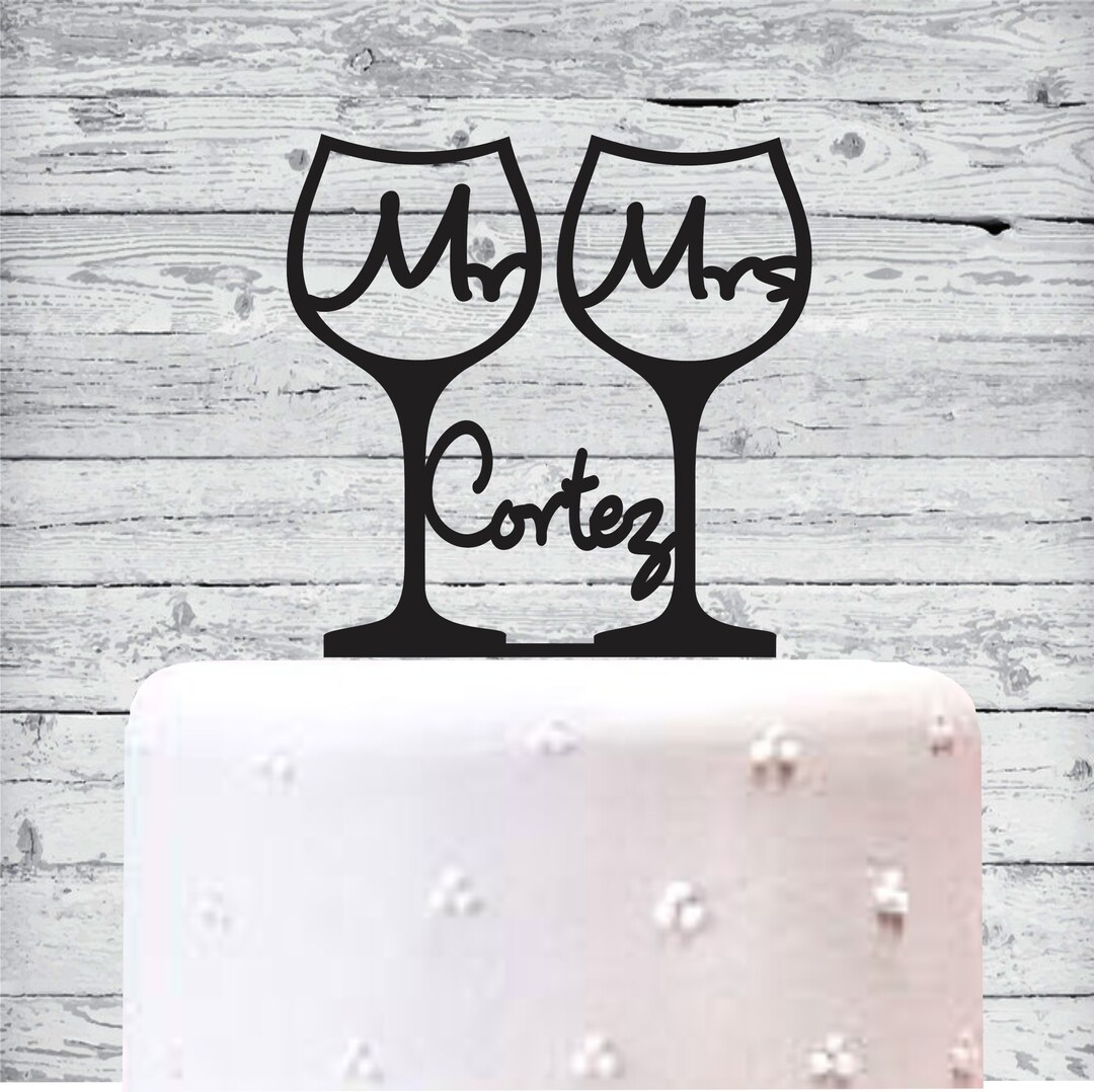 Wine Glasses With Name Wedding Cake Topper - Mr. and Mrs. Last Name ...
