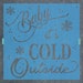 Baby It's Cold Outside Stencil - Reuseable Winter Stencil - Holiday ...