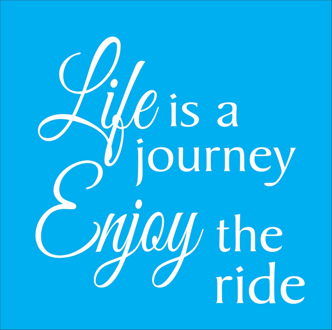 Life is a Journey, Enjoy the Ride Stencil - Etsy