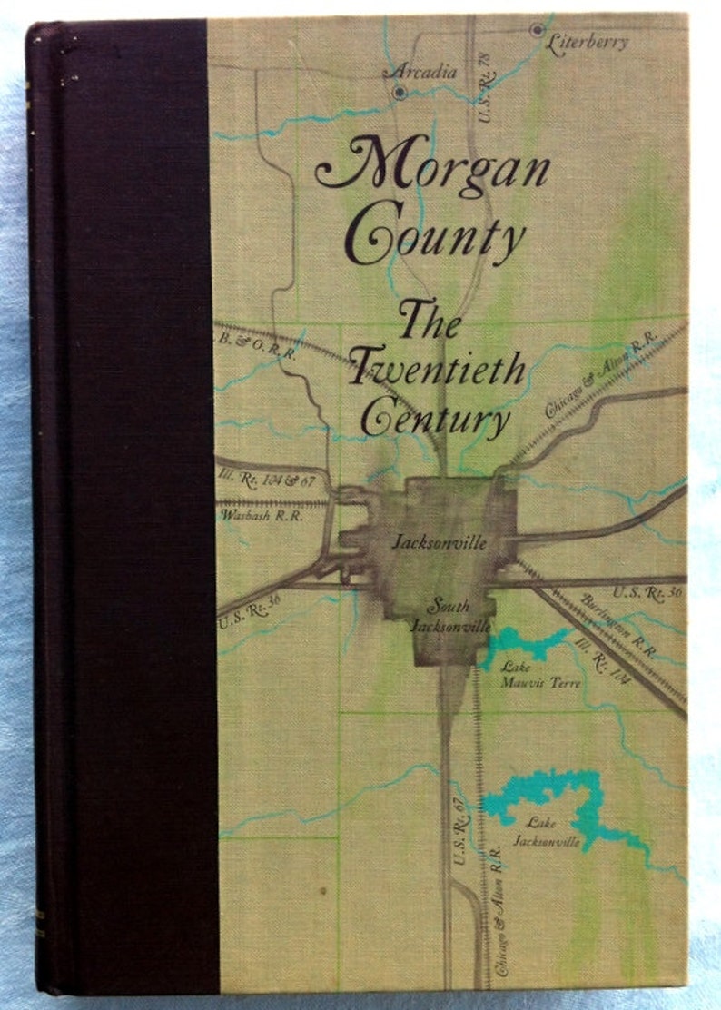 1968 History Book Morgan County Illinois the Twentieth Century ...
