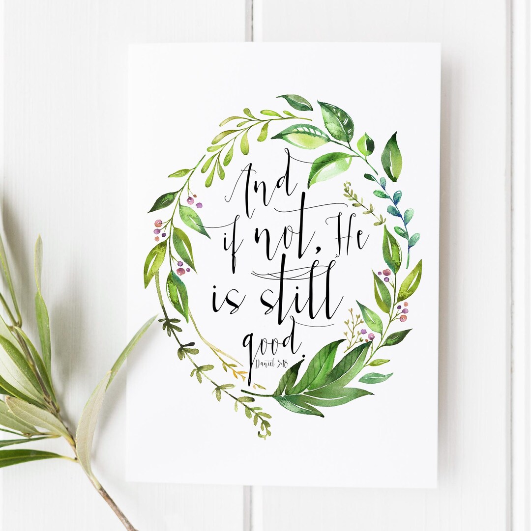 Daniel 3:18 Print, and If Not He is Still Good, Botanical Wreath ...