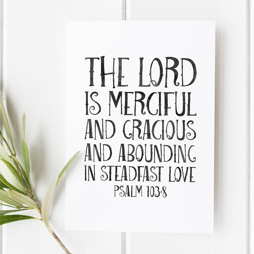 The Lord is Merciful Psalm 103:8 Bible Verse Encouragement Bible Verse ...