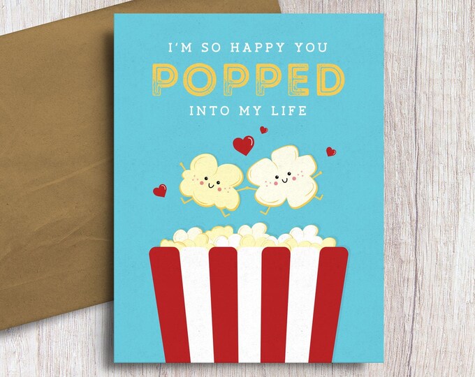 I'm so Happy You Popped Into My Life Popcorn Food Pun Love Anniversary ...