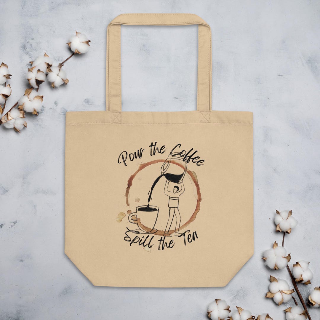 Eco Tote Bag-coffee Lover-spill the Tea-street Style-java Junkie - Etsy