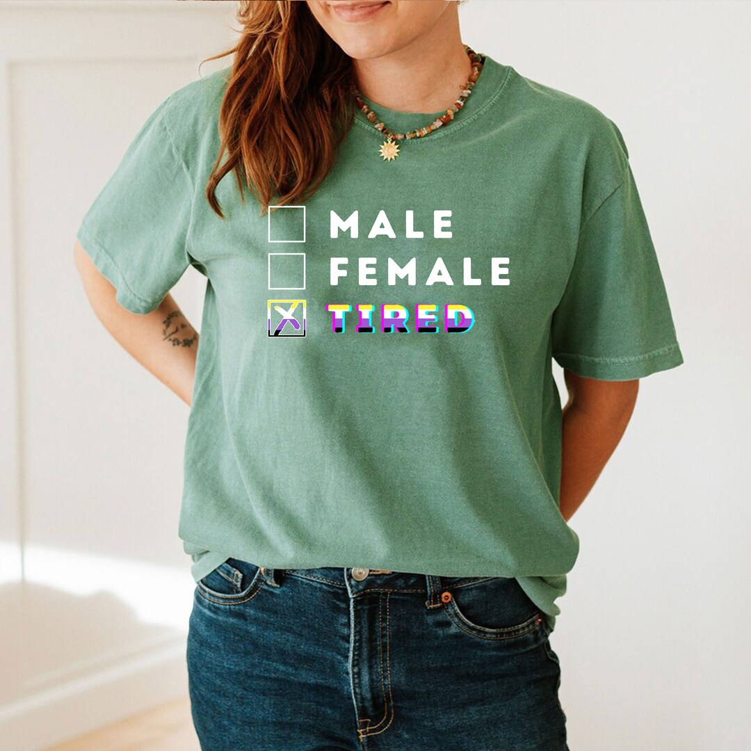 Non-binary Clothing Male Female Tired Non Binary T-shirt - Etsy