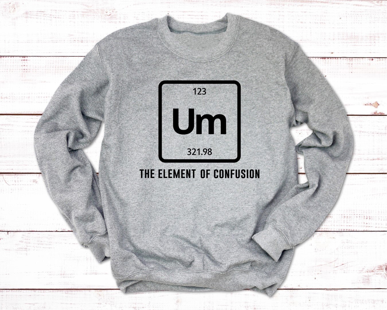 Um the element of confusion tshirt funny chemistry shirt for | Etsy