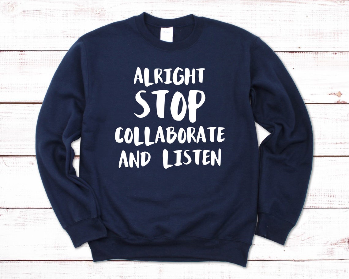 Alright stop collaborate and listen tshirt music shirt funny | Etsy