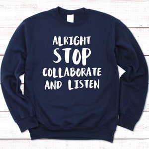Alright stop collaborate and listen tshirt music shirt funny | Etsy