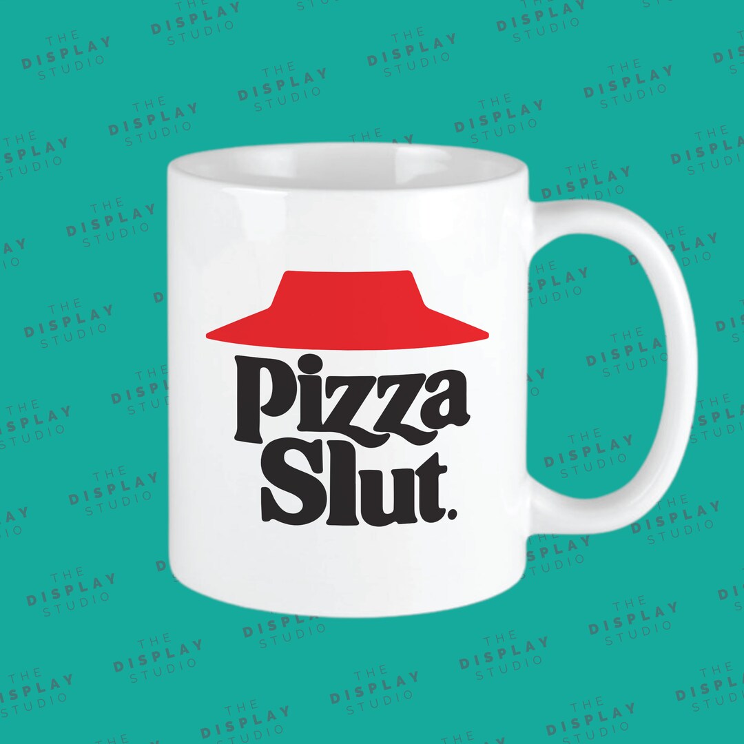 Pizza Slut Mug, Funny Junk Food Profanity Gift, Pizza Lover Gifts ...