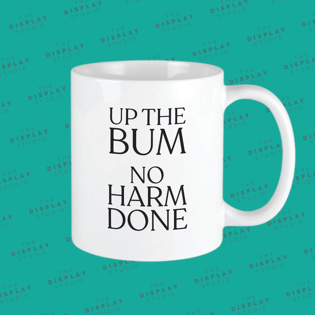 Up the Bum, No Harm Done Mug, Finger up the Bum Profanity Mug, Lgbtq ...