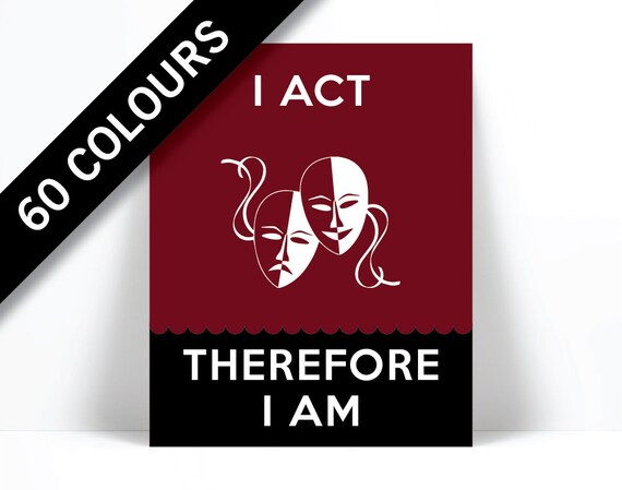 I Act Therefore I Am Acting Art Print Theatre Masks | Etsy