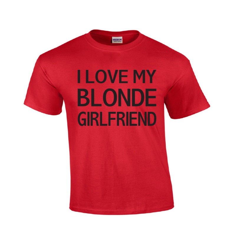 I Love My Blonde Girlfriend Funny T Shirt Girlfriend Shirt Etsy