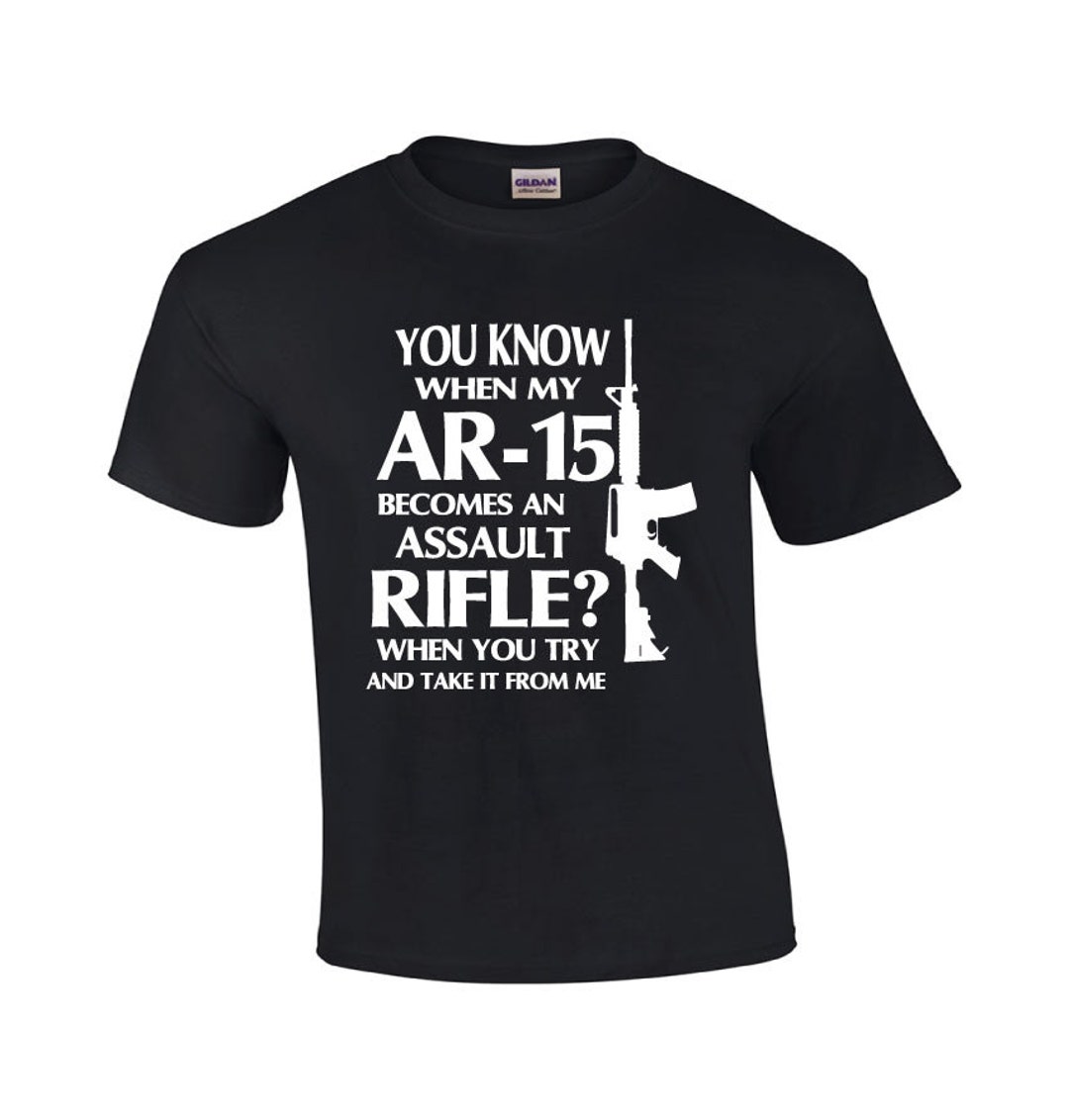 AR-15 Becomes an Assault Rifle Pro Gun T-shirt Funny Gun Shirt Gun Tee ...