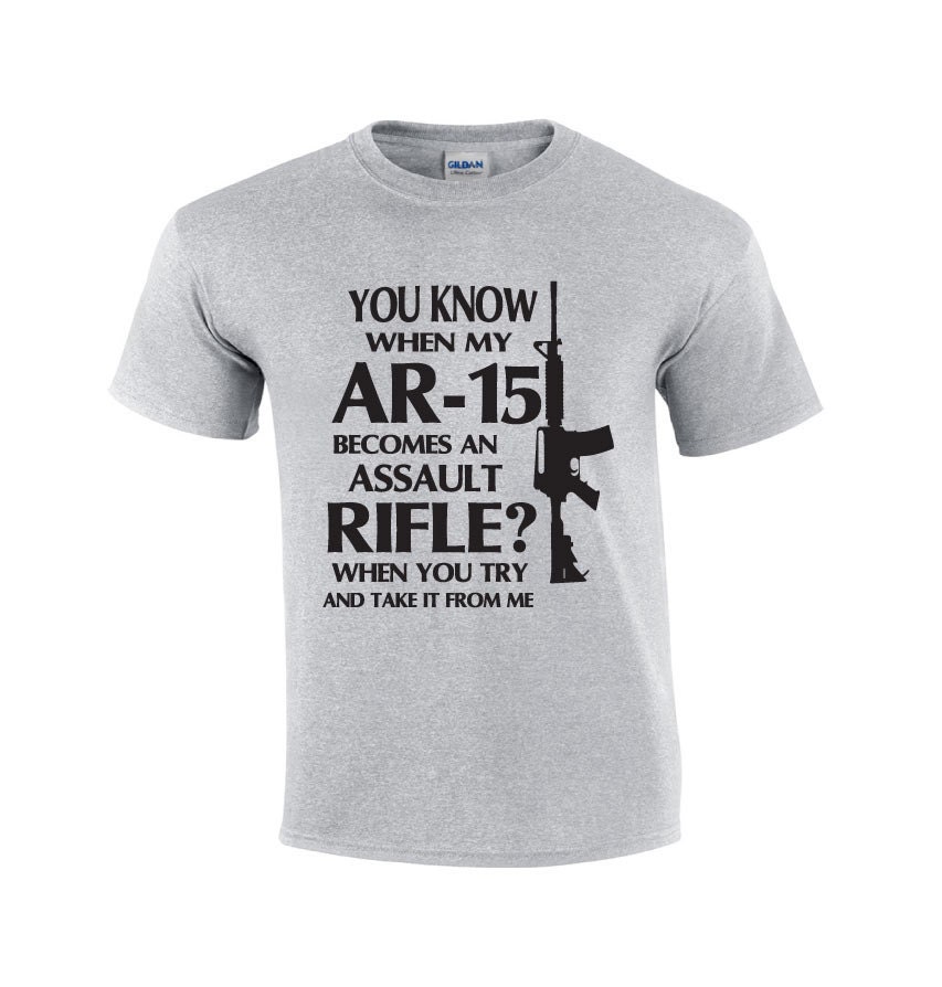 AR-15 Becomes An Assault Rifle Pro Gun T-shirt Funny Gun | Etsy