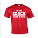 I'm the Coach That's Why Coach T-shirt Coach Tee - Etsy
