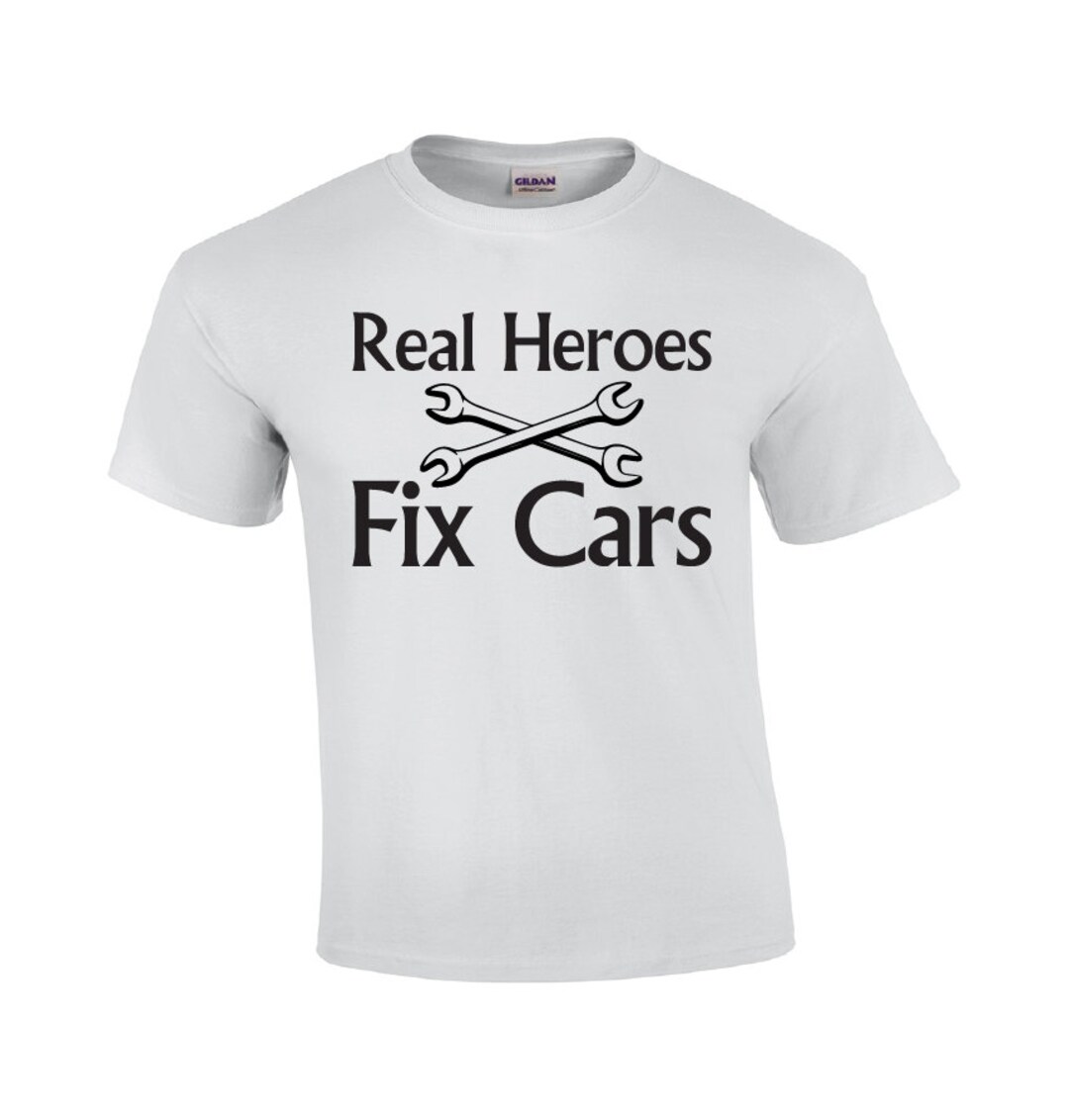 Real Heroes Fix Cars Mechanics T-shirt Auto Mechanic Shirt - Etsy